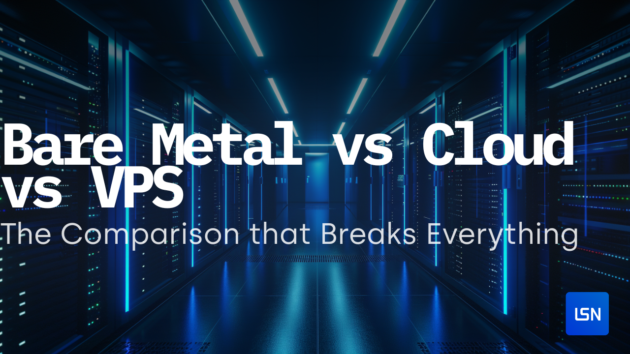Bare Metal vs Cloud vs VPS: Stop Comparing the Wrong Things | Limestone ...